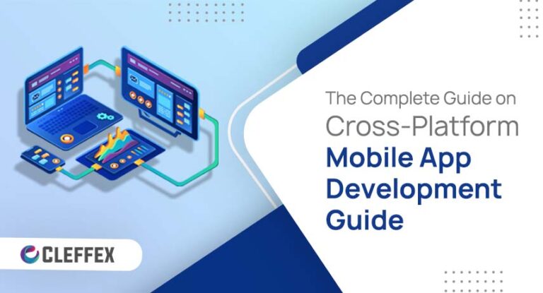 Cross Platform Mobile App Development: A Complete Guide