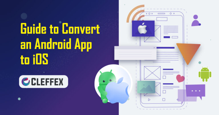 How to Convert Android App to iOS App? | Cleffex