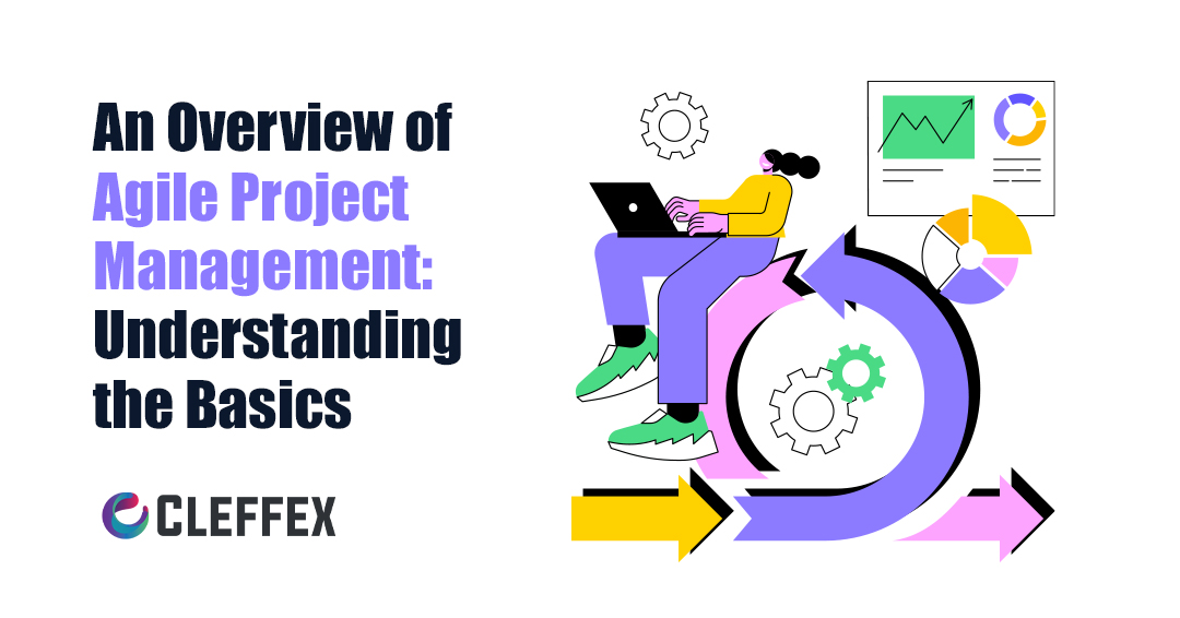 An Overview Of Agile Project Management Understanding The Basics